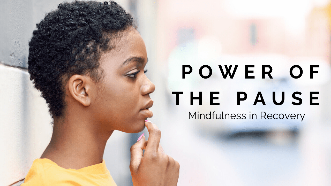 Episode 165: Power of the Pause – Mindfulness in Recovery – Beyond ...
