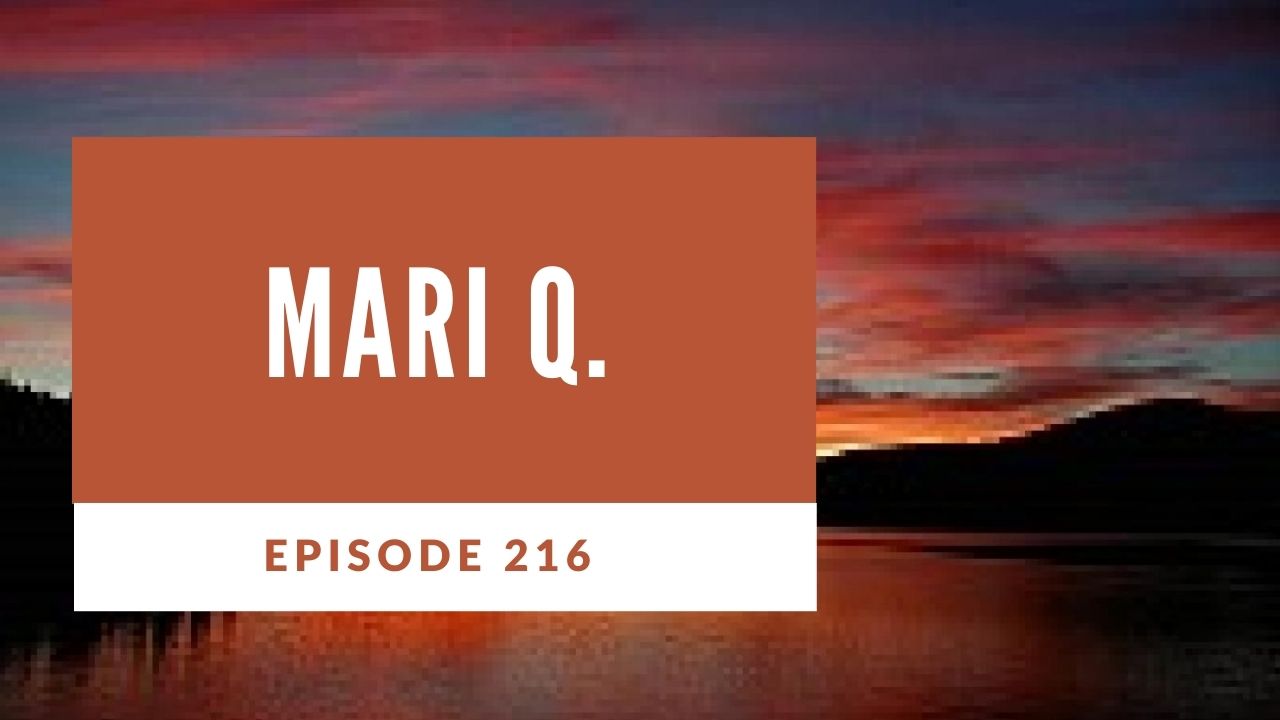 Episode 216: Mari Q. – Beyond Belief Sobriety