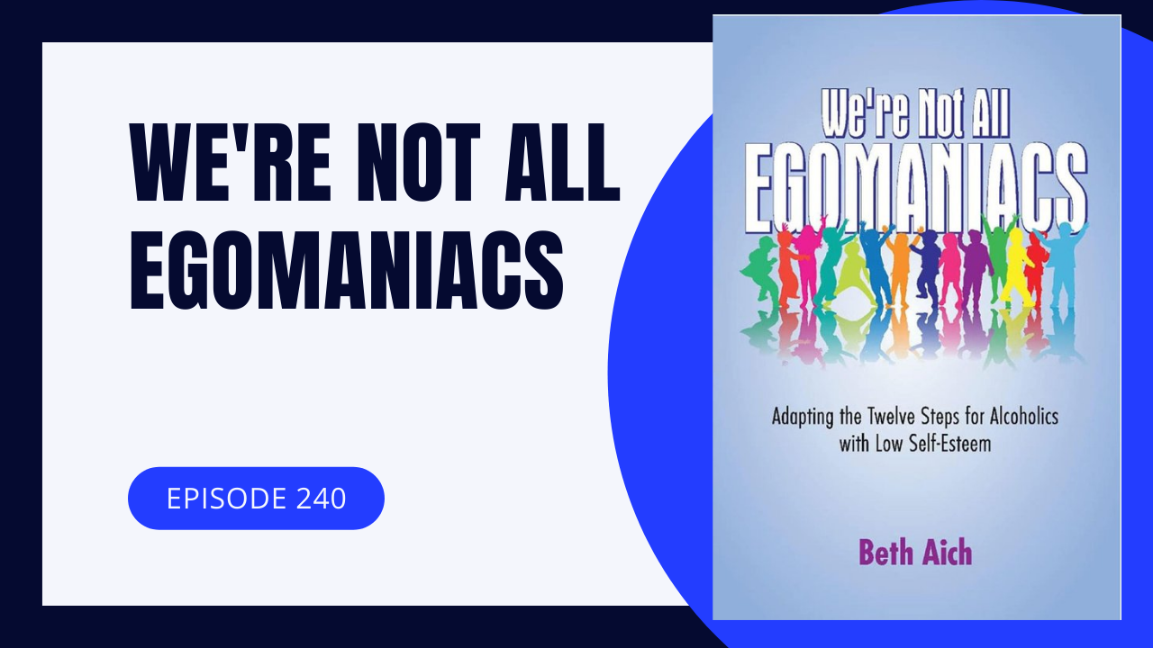 Episode 240: We’re Not All Egomaniacs – Adapting The Twelve Steps for ...